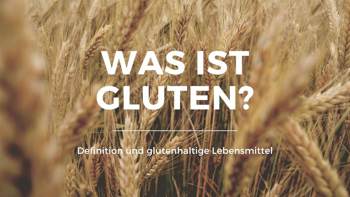 Was ist Gluten? Definition & glutenhaltige Lebensmittel – glutenfreishop24